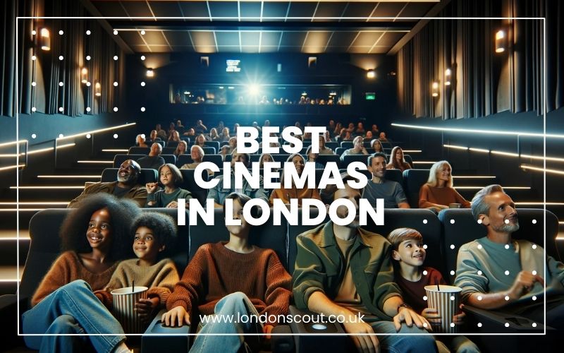 → Best Cinemas in London: Top 2025 Picks for Film Lovers | LondonScout
