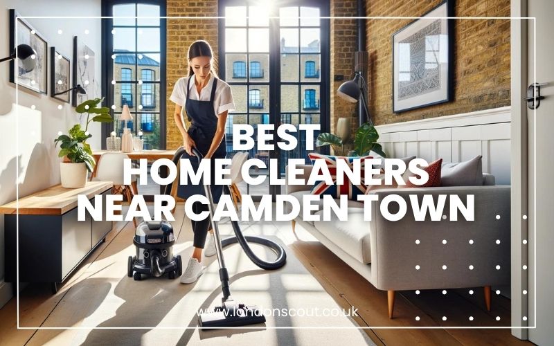 → Best Home Cleaners near Camden Town: Experience Spotless Living (Top ...