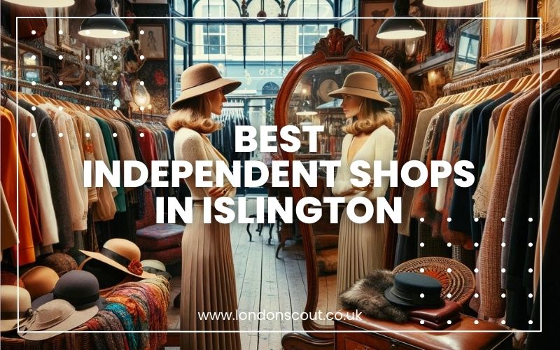 → Best Independent Shops for 2025: Explore Islington (MUST VISIT ...