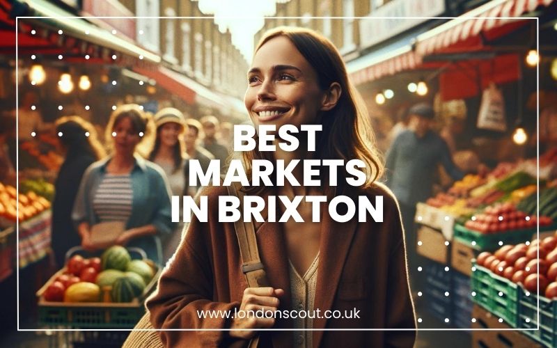 → Best Markets in Brixton: Top Picks for Every Shopper 2026 | LondonScout