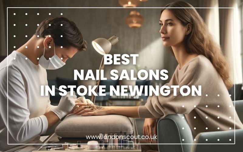 → Best Nail Salons in Stoke Newington: Handpicked Havens for Perfect ...